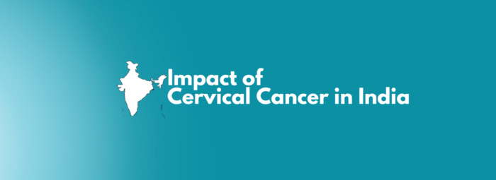 Impact Of Cervical Cancer In India Caped India